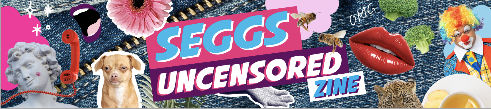 Seggs Uncensored Zine - Sexual Health Victoria